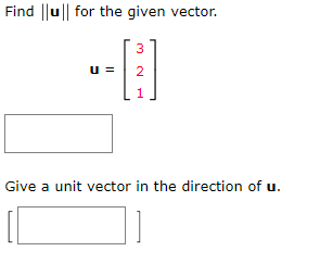 Solved Find ||u|| ﻿for the given vector.u=[321]Give a unit | Chegg.com