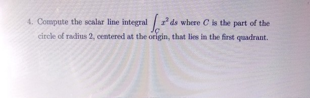 Solved 4. Compute the scalar line integral / z? ds where C | Chegg.com
