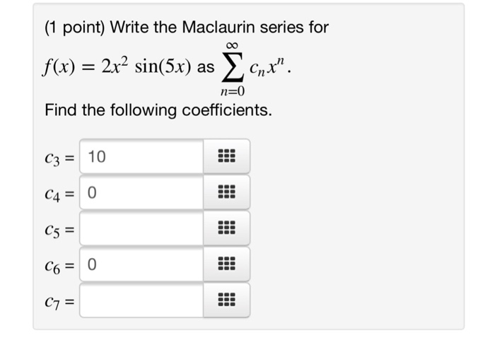 Solved (1 point) Write the Maclaurin series for (x) = 2x2 | Chegg.com