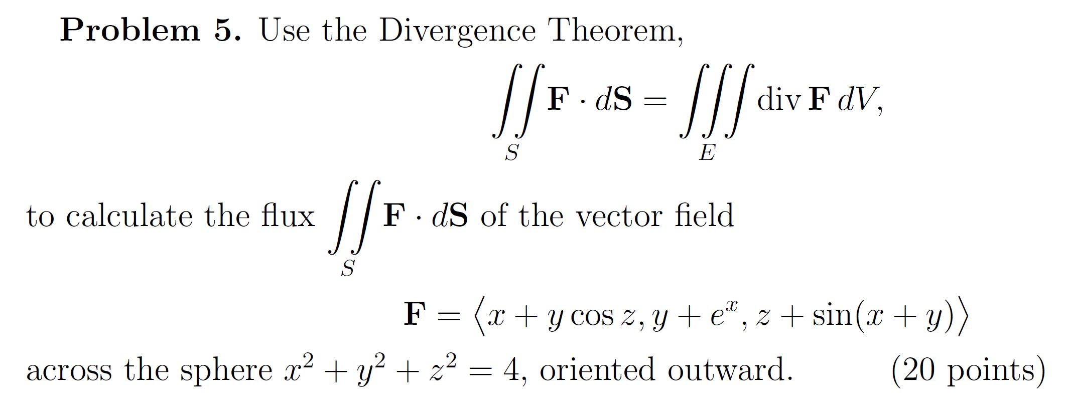 Solved Problem 5. Use the Divergence Theorem, div F dV, [/F. | Chegg.com