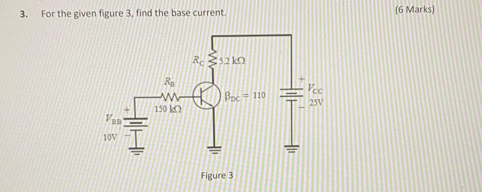 Solved 3. For the given figure 3, find the base current. (6 | Chegg.com