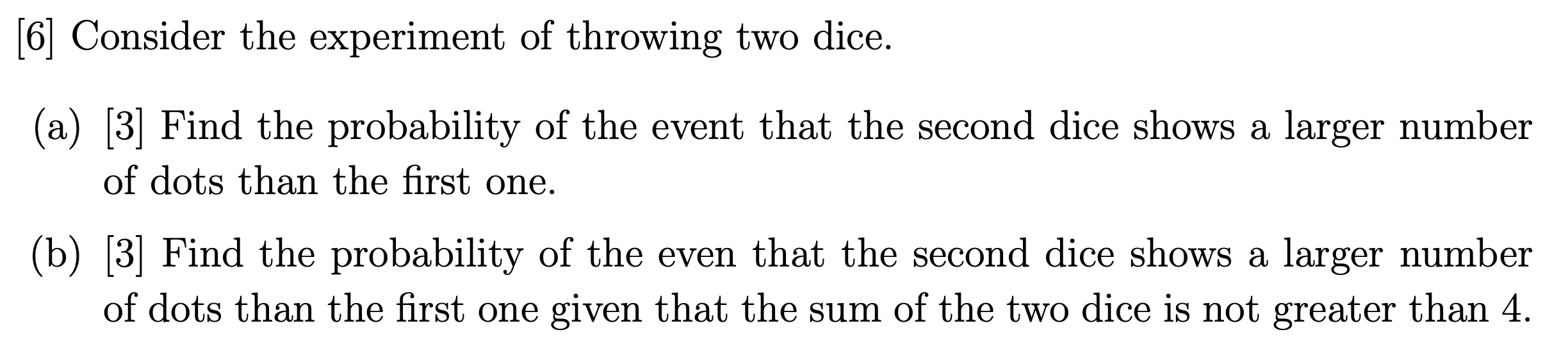 Solved 6] Consider the experiment of throwing two dice. (a) | Chegg.com