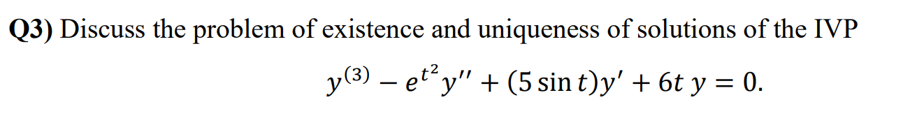 Solved Q3) ﻿Discuss the problem of existence and uniqueness | Chegg.com