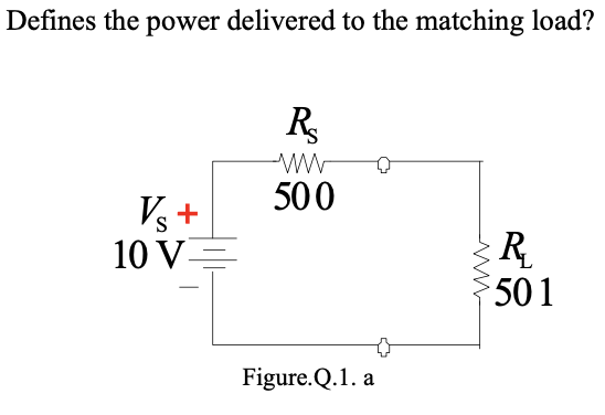 Solved Defines the power delivered to the matching load? R | Chegg.com