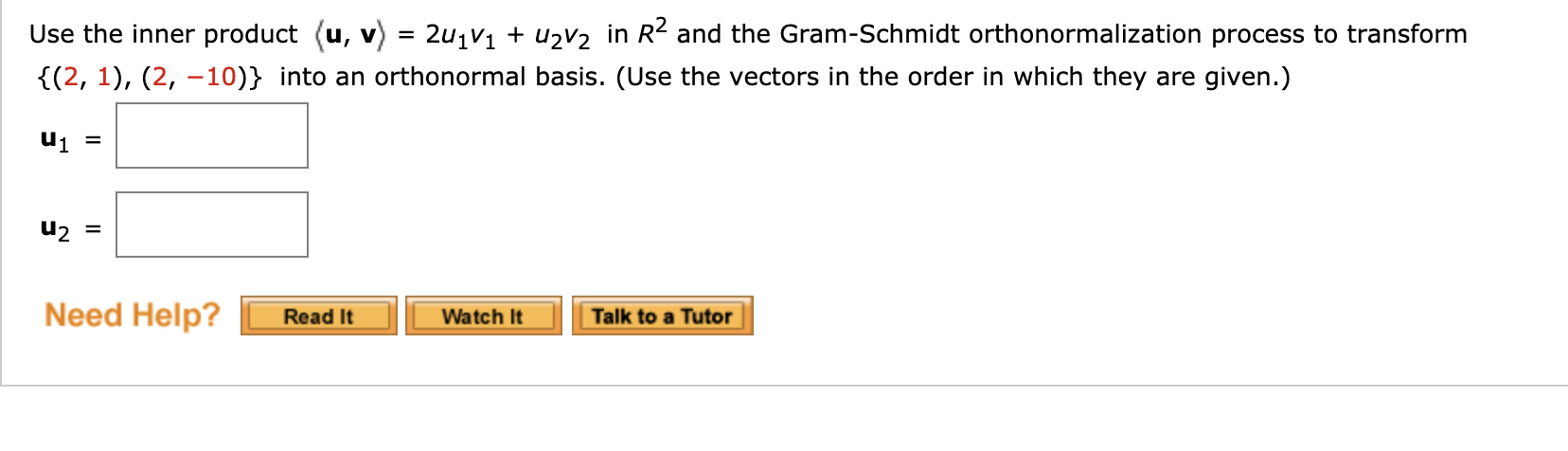 Solved Use the inner product (u, v) = 2u1V1 + U2v2 in R2 and | Chegg.com