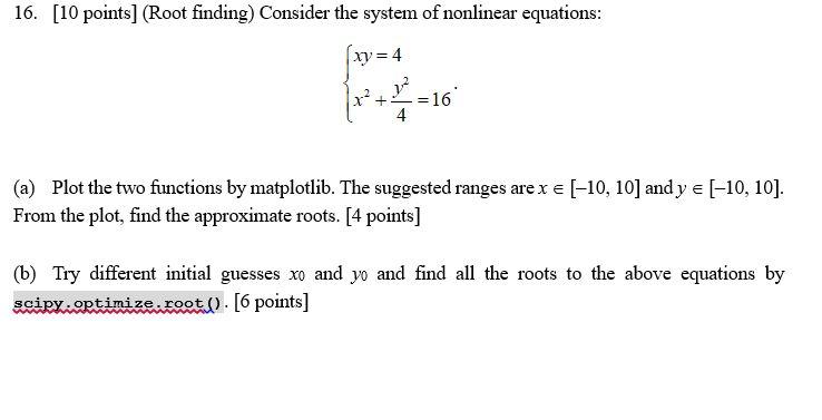 Solved 16. [10 points] (Root finding) Consider the system of | Chegg.com