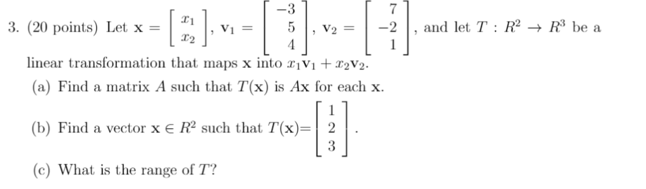 Solved 11 and let T : R2 + R3 be a 9 -3 7 3. (20 points) Let | Chegg.com