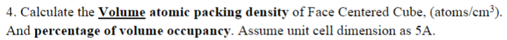 Solved Calculate The Volume Atomic Packing Density Of Face