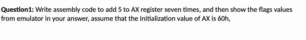 Solved Question1: Write assembly code to add 5 to AX | Chegg.com