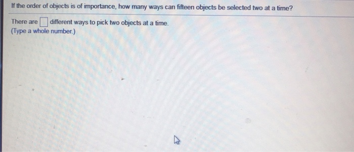 Solved If the order of objects is of importance, how many | Chegg.com
