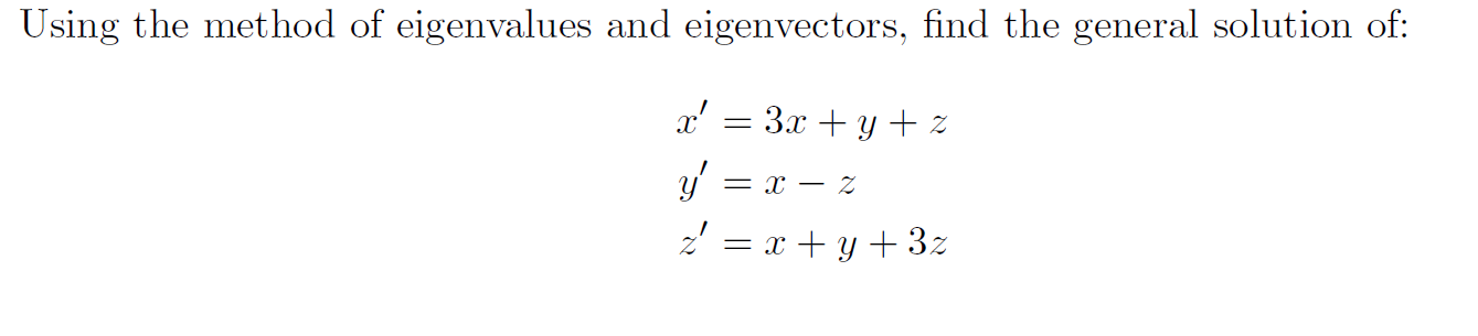 Solved Using the method of eigenvalues and eigenvectors, | Chegg.com