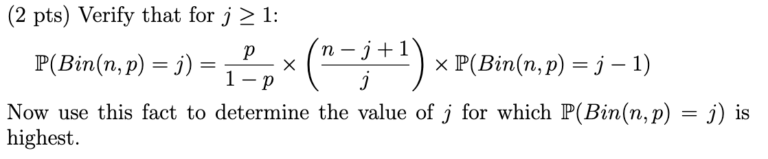 Solved (2 pts) Verify that for j > 1: P(Bin(n, p) = j) * | Chegg.com Solved (2 pts) Verify that for j > 1: P(Bin(n, p) = j) * | Chegg.com