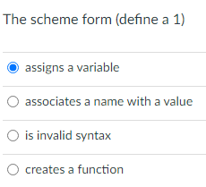 Solved The scheme form (define a 1) assigns a variable | Chegg.com