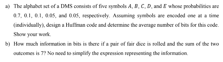 Solved a) The alphabet set of a DMS consists of five symbols | Chegg.com