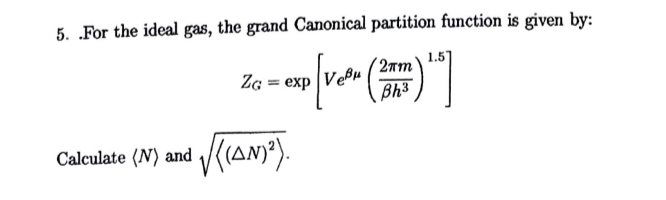 Solved 5. .For the ideal gas, the grand Canonical partition | Chegg.com