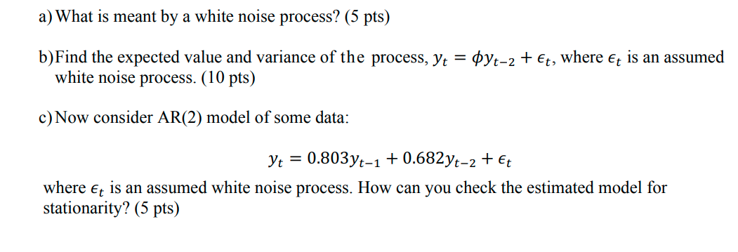 Solved a) What is meant by a white noise process? (5 pts) | Chegg.com