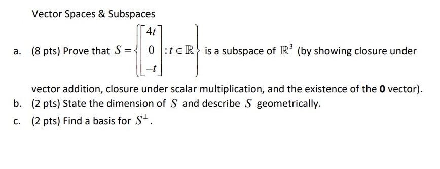 Solved Vector Spaces & Subspaces 4t a. (8 pts) Prove that S | Chegg.com