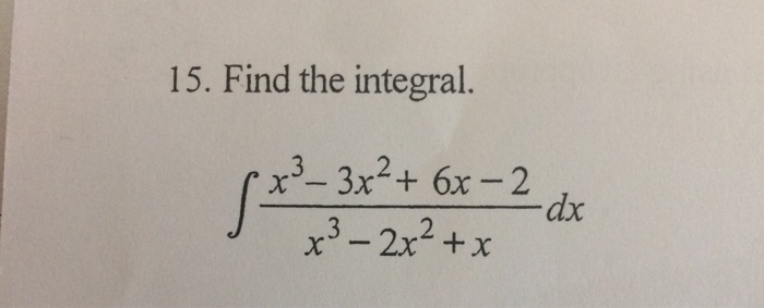 Solved Find the integral. integral x^3 - 3x^2 + 6x - 2/x^3 | Chegg.com