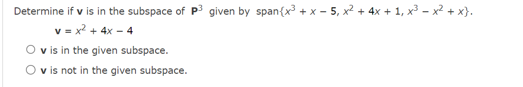 Solved Determine if v ﻿is in the subspace of P3 ﻿given by | Chegg.com