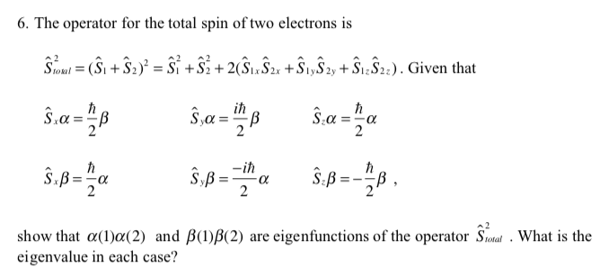 Solved 6. The operator for the total spin of two electrons | Chegg.com
