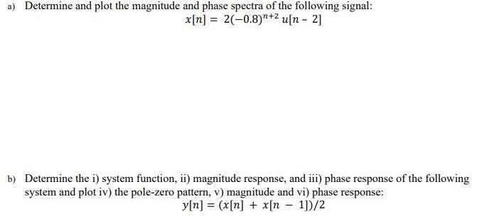 Solved a) Determine and plot the magnitude and phase spectra | Chegg.com