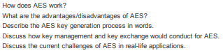 Solved How does AES work? What are the | Chegg.com
