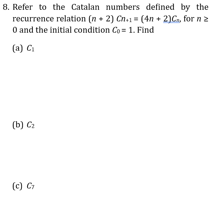 Solved 8. Refer to the Catalan numbers defined by the | Chegg.com
