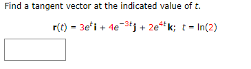 Solved Find a tangent vector at the indicated value of t. | Chegg.com