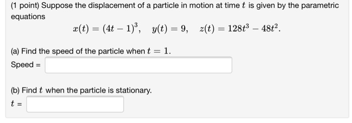 Solved (1 point) Suppose the position of a particle in | Chegg.com