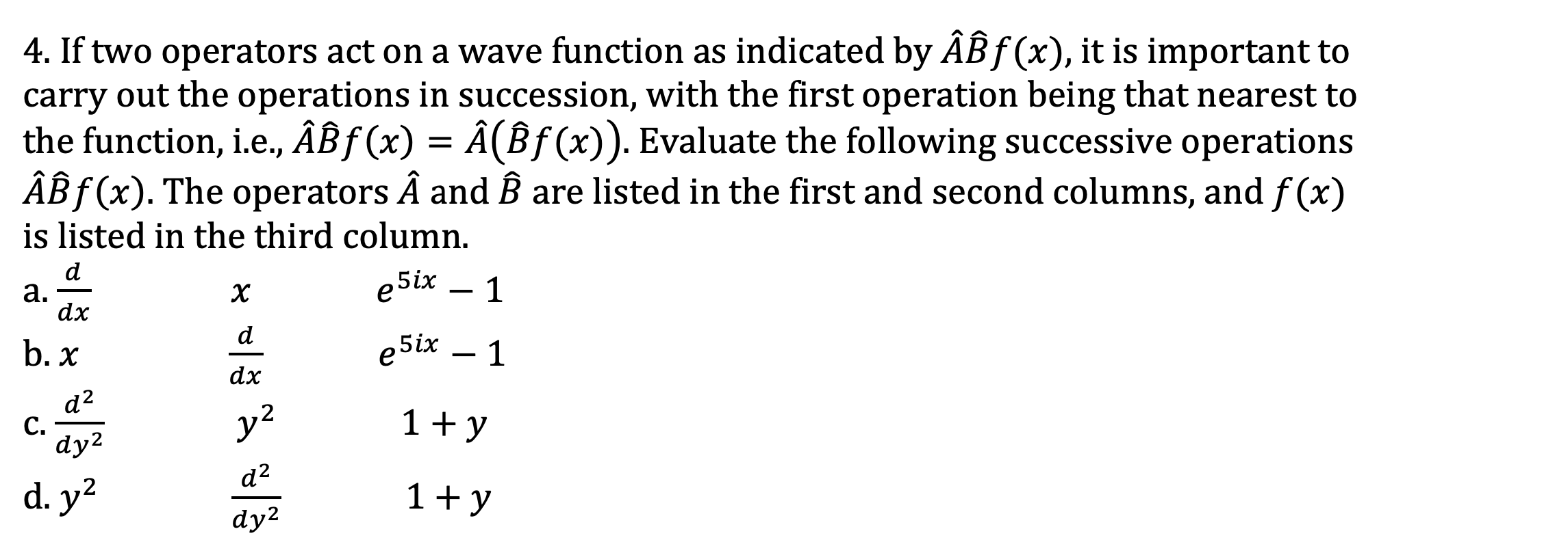 Solved If two operators act on a wave function as | Chegg.com