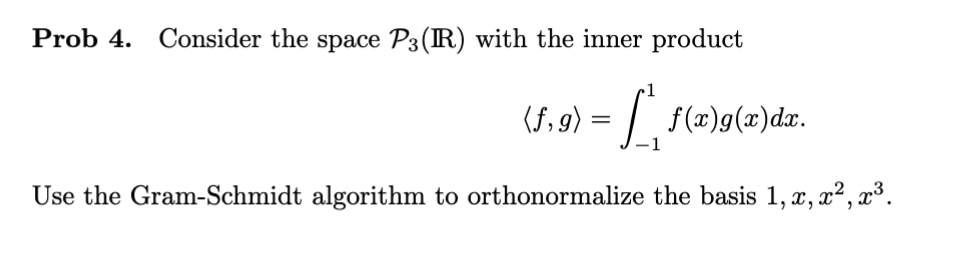 Solved Prob 4. Consider the space P3(R) with the inner | Chegg.com