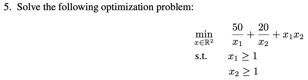 Solved 5. Solve the following optimization problem: minx∈R2 | Chegg.com