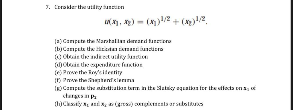 Solved 7. Consider the utility function U(X1, X2) = (x1)1/2 | Chegg.com