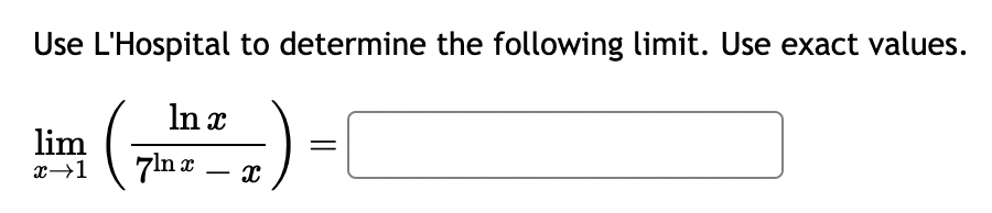 Solved Use L'Hospital to determine the following limit. ﻿Use | Chegg.com