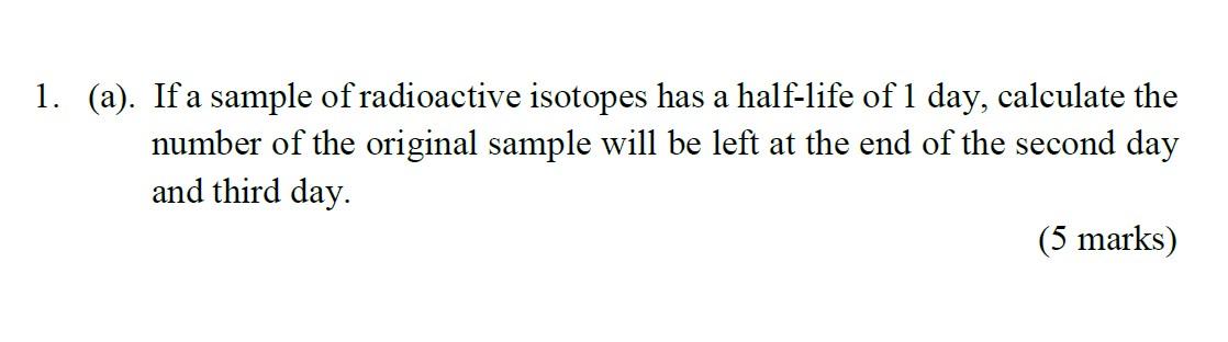 Solved 1. (a). If a sample of radioactive isotopes has a | Chegg.com
