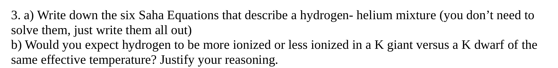 Solved 3. a) Write down the six Saha Equations that describe | Chegg.com