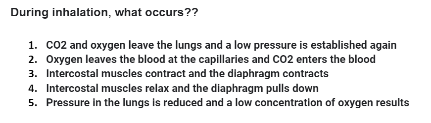 Solved During inhalation, what occurs?? 1. C02 and oxygen | Chegg.com