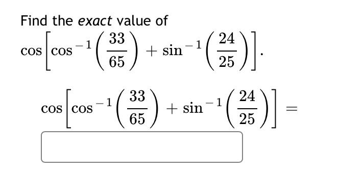 Solved Find the exact value of 33 cos 65 1 + sin cos ce cas- | Chegg.com