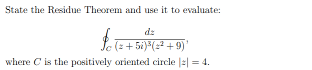Solved State the Residue Theorem and use it to evaluate: dz | Chegg.com