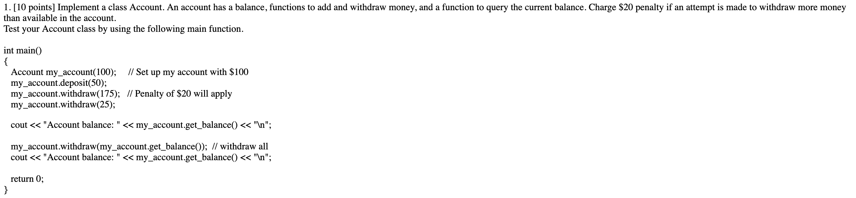 Solved 1. [10 points] Implement a class Account. An account | Chegg.com