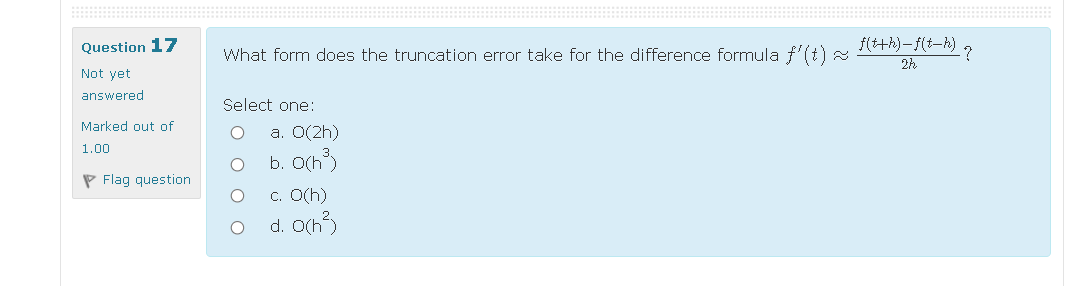 Solved Question 17 What form does the truncation error take | Chegg.com