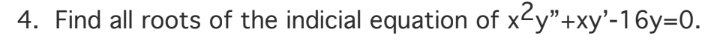 Solved 4. Find all roots of the indicial equation of | Chegg.com