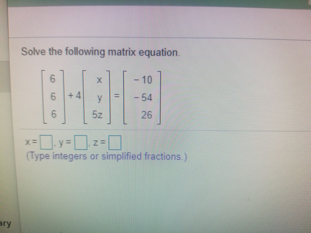 Solve the following matrix equation - 10 6 26 5z 6 | Chegg.com