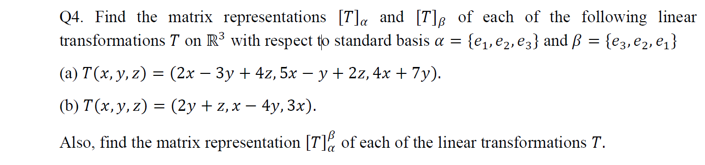 Solved Q4. Find the matrix representations [T], and [T]p of | Chegg.com