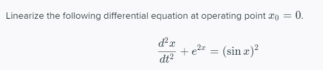 Solved Linearize the following differential equation at | Chegg.com