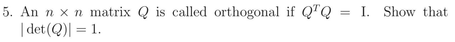 Solved 5. An n x n matrix Q is called orthogonal if QTQ = = | Chegg.com
