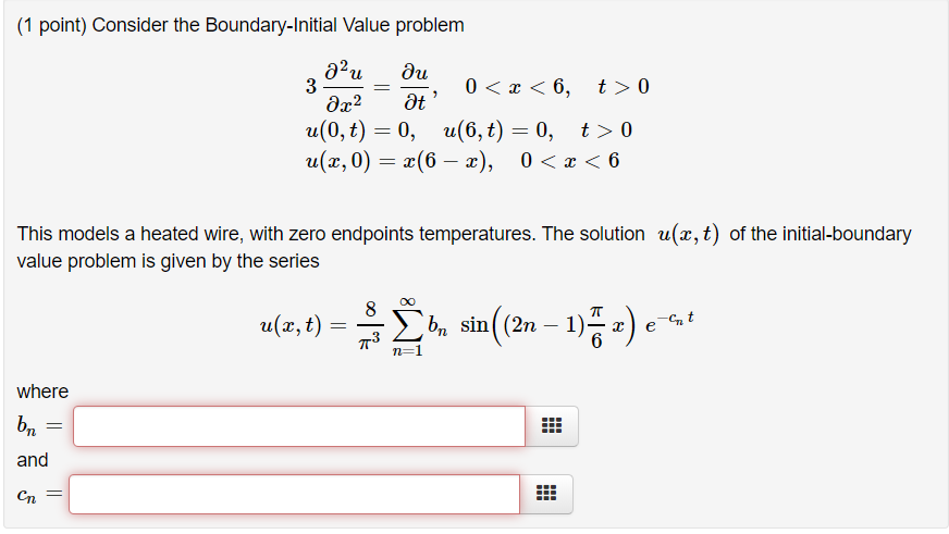 Solved (1 point) Consider the Boundary-Initial Value problem | Chegg.com