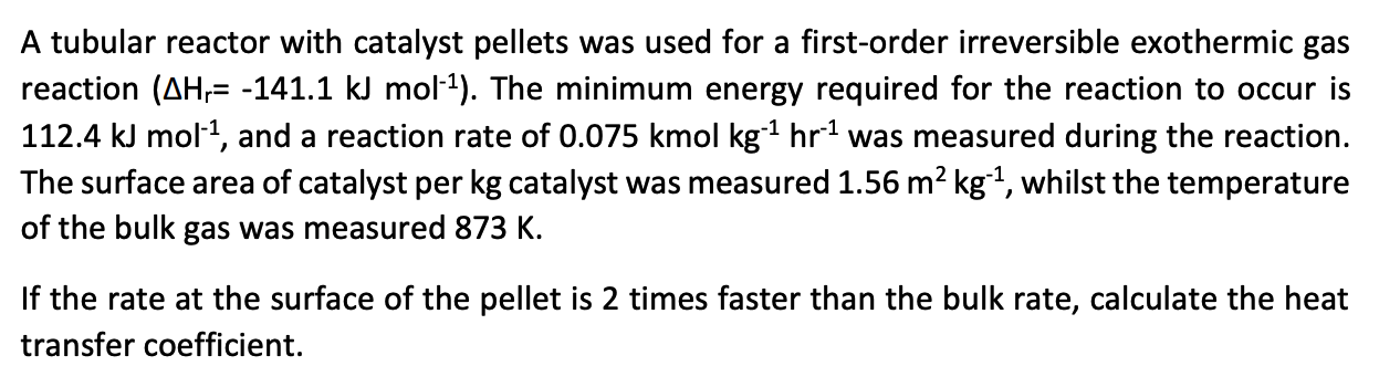 Solved A tubular reactor with catalyst pellets was used for | Chegg.com