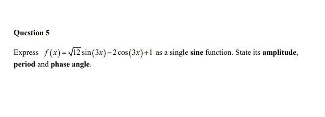 Solved Express f(x)=12sin(3x)−2cos(3x)+1 as a single sine | Chegg.com