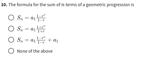 Solved 10. The formula for the sum of n terms of a geometric | Chegg.com